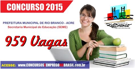 Concurso Prefeitura De Rio Branco Ac Seme 2015 Concursos E Emprego No