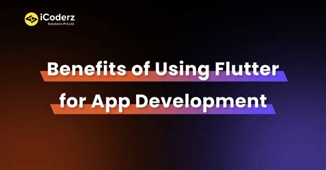 Benefits Of Using Flutter For App Development Icoderz