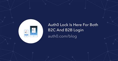 Auth0 Lock Is Here For Both B2c And B2b Login By Auth0 Medium