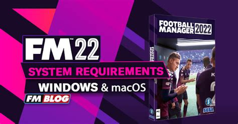 Football Manager 2022 System Requirements FM22 FM Blog FM24