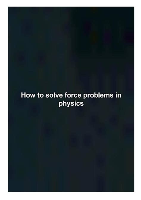 how to solve force problems in physics by miranda nisha issuu