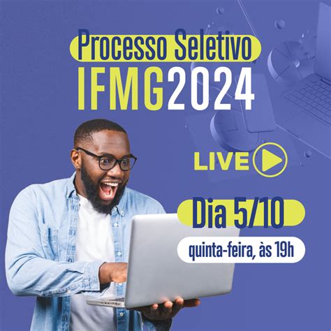 Ifmg Promove Live Sobre Processo Seletivo 2024 — Instituto Federal De