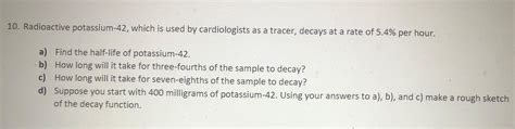 Solved 10 Radioactive Potassium 42 Which Is Used By