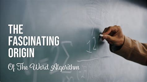 The Fascinating Origin Of The Word Algorithm