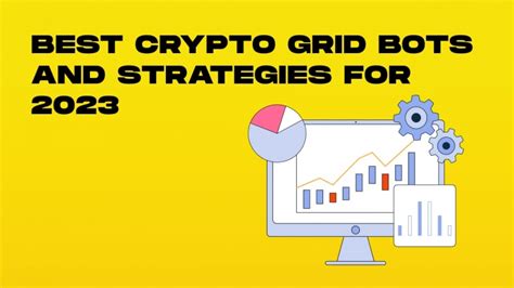 The Best Crypto Grid Bots And Top Strategies To Use In 2024