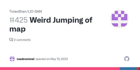 weird jumping of map · issue 425 · tixiaoshan lio sam · github