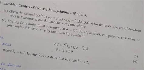 Jacobian Control Of General Manipulators 25 Points