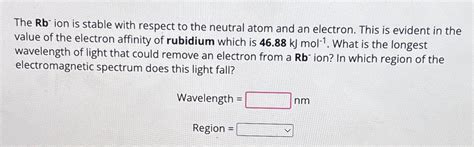 Solved The Rb-ion is stable with respect to the neutral atom | Chegg.com