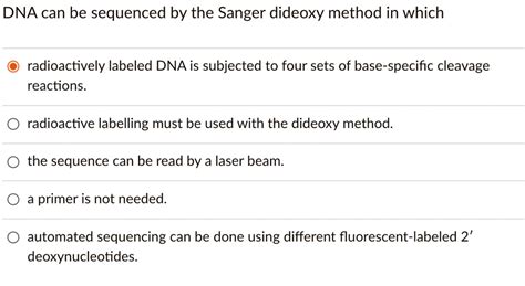 Dna Can Be Sequenced By The Sanger Dideoxy Method In Which Radioactively Labeled Dna Is
