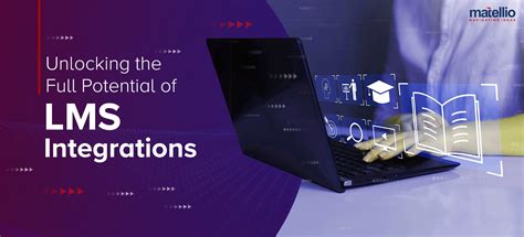 Unlocking The Full Potential Of Lms Integrations Matellio Inc