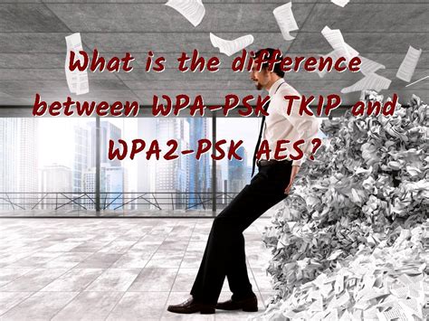 What Is The Difference Between Wpa Psk Tkip And Wpa Psk Aes