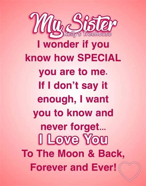 My Sister I Wonder If You Know How Special You Are To Me If I Dont