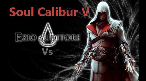Soul Calibur V Battles Of Ezio Auditore Da Firenze Youtube