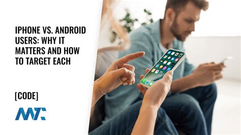 Iphone Vs Android Users Why It Matters And How To Target Each Updated For 2024 Martech Zone