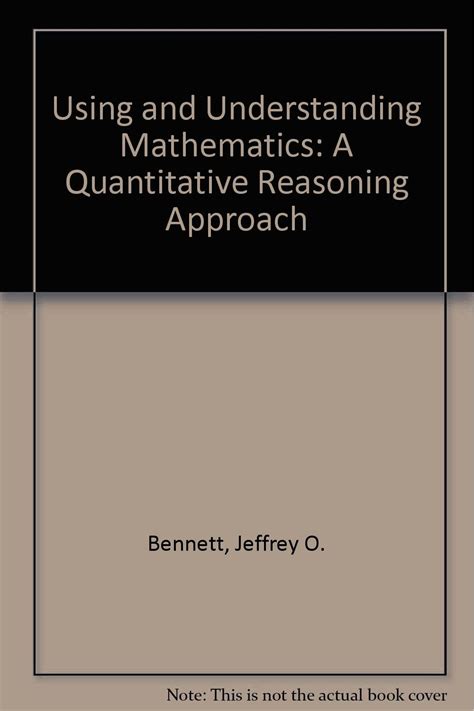 Using And Understanding Mathematics A Quantitative Reasoning Approach Amazon Co Uk Bennett