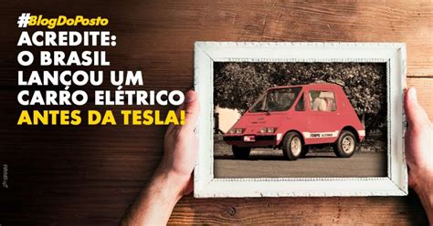 O Primeiro Carro Elétrico Brasileiro Lançado Antes Da Tesla