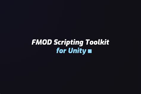 FMOD Scripting Toolkit For Unity Audio Unity Asset Store