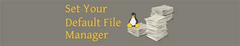 How To Change The Default Linux File Manager