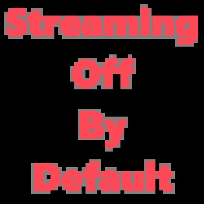 StreamingEnabled Off By Default