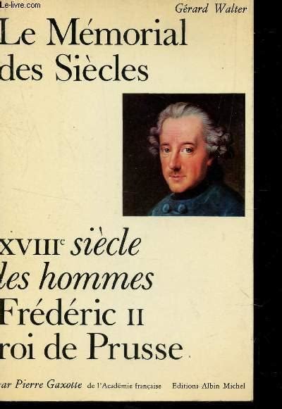 FREDERIC II ROI DE PRUSSE LE MEMORIAL DES SIECLES XVIIIe
