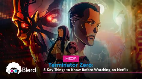 Terminator Zero 5 Key Things To Know Before Watching On Netflix Blerd