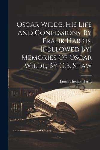 Oscar Wilde His Life And Confessions By Frank Harris Followed By