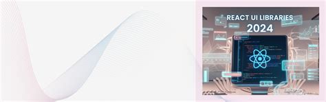 Best React Ui Libraries 2024 Enhance Your Development Game