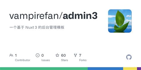 GitHub vampirefan admin3 一个基于 Nuxt 3 的后台管理模板