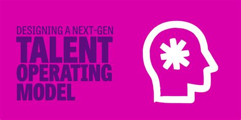 Designing A Next Gen Talent Operating Model Lets Talk Talent