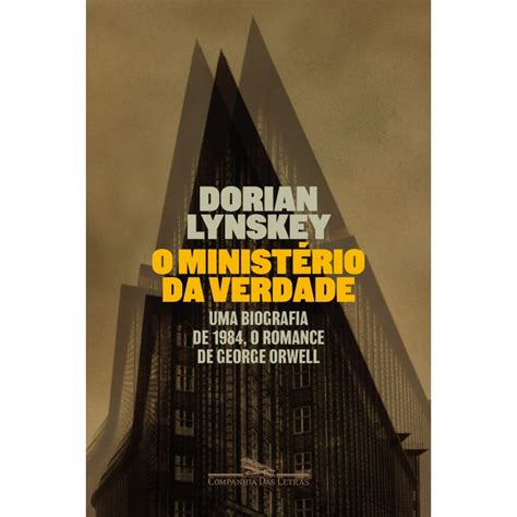 O Ministério da Verdade Uma biografia de 1984 o romance de George