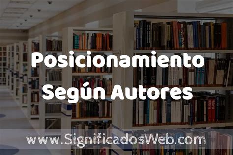 Concepto De Posicionamiento Según Autores ️ Significado Y Definición
