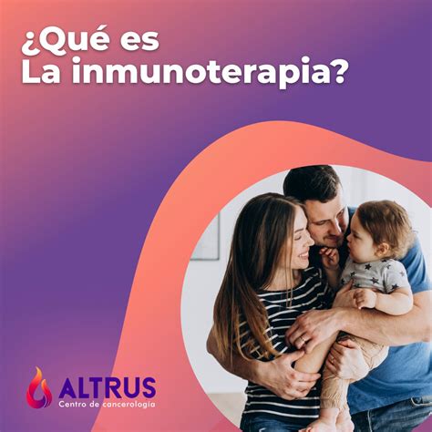 La Inmunoterapia Es Un Tipo De Altrus Cancerología