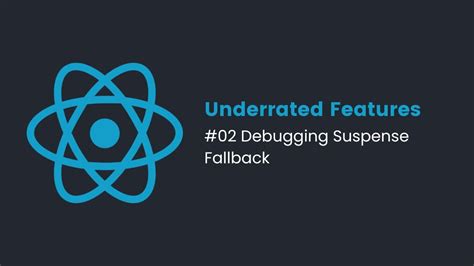 Underrated Features Debugging Suspense Fallback YouTube