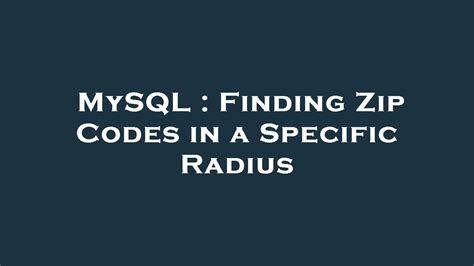 Mysql Finding Zip Codes In A Specific Radius Youtube