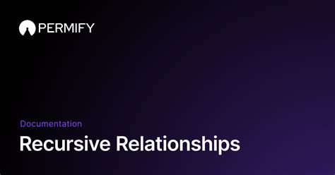 Recursive Relationships Permify Docs