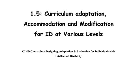 Curriculum Adaptation Accommodation And Modification For Id At Various Levels Pptx