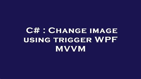 C Change Image Using Trigger WPF MVVM YouTube