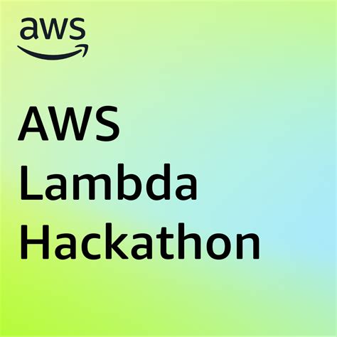 aws lambda hackathon build solutions that scale power your ideas with