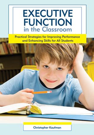 Executive Function In The Classroom Practical Strategies For Improving Performance And