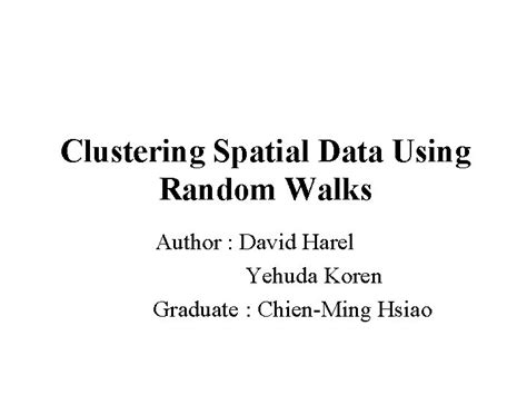 Clustering Spatial Data Using Random Walks Author David