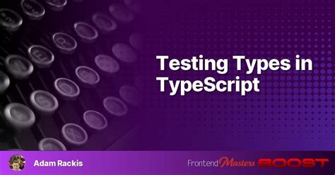 Frontend Masters On Linkedin Testing Types In Typescript This Post Explores Advanced Typescript