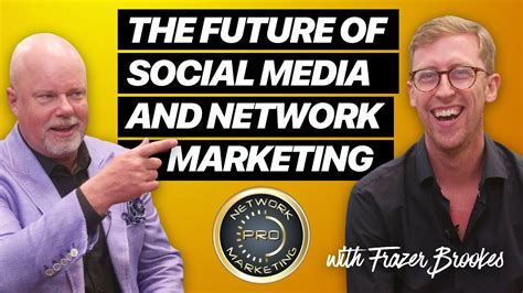 The Future Of Social Media Network Marketing With Frazer Brookes