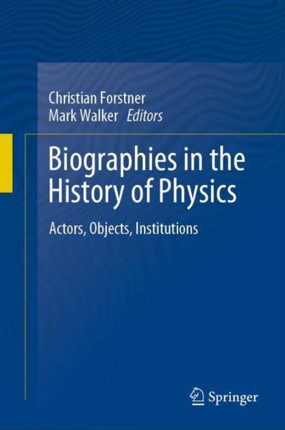 Biographies In The History Of Physics Actors Objects Institutions