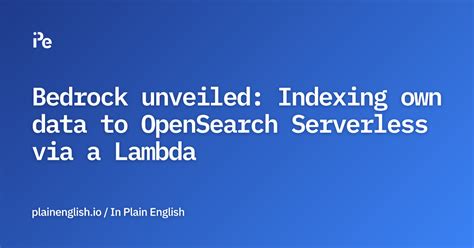 Bedrock Unveiled Indexing Own Data To Opensearch Serverless Via A Lambda