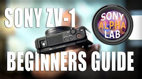 Sony Zv 1 Beginners Guide On How To Use The Camera Youtube