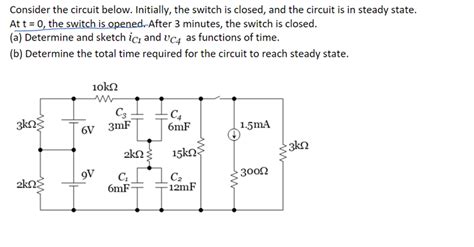 Solved Consider The Circuit Below Initially The Switch Is Chegg Com