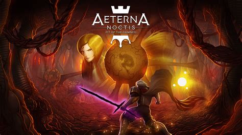 Foso De Los Condenados Es El Nuevo Dlc De Aeterna Noctis Arata