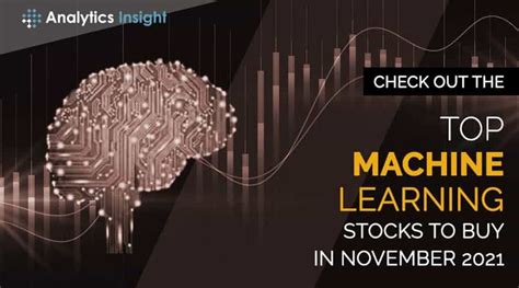 Check Out The Top Machine Learning Stocks To Buy In November 2021