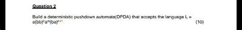 Solved Question 2 Build A Deterministic Pushdown
