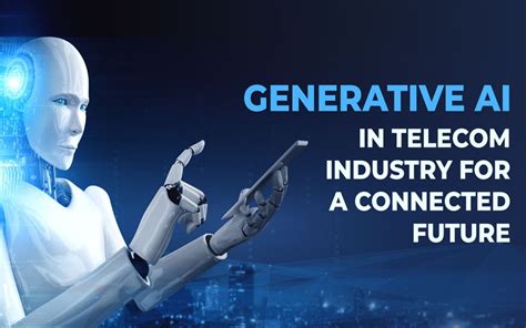 Generative Ai In Telecom Industry For A Connected Future Nasscom